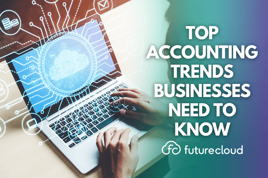 Top accounting trends businesses need to know in 2025 - Future Cloud ...
